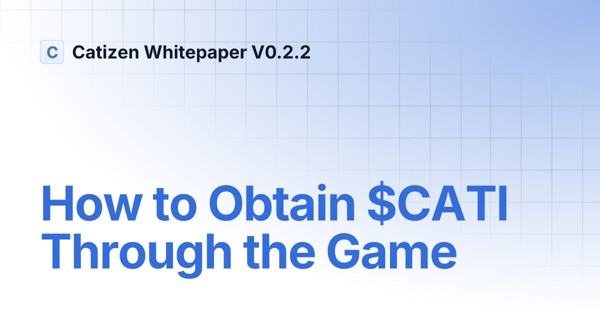 How to Obtain $CATI Through the Game | Catizen Whitepaper V0.2.2